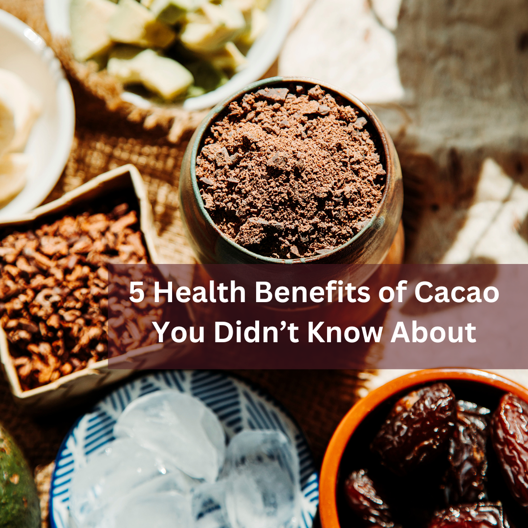 5 Health Benefits of Cacao You Didn’t Know About - Living KoKo